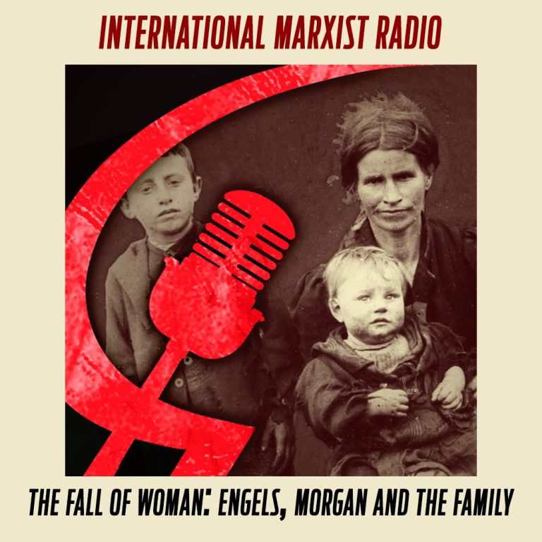 The fall of woman: Engels, Morgan and the family – Marxist.com podcasts