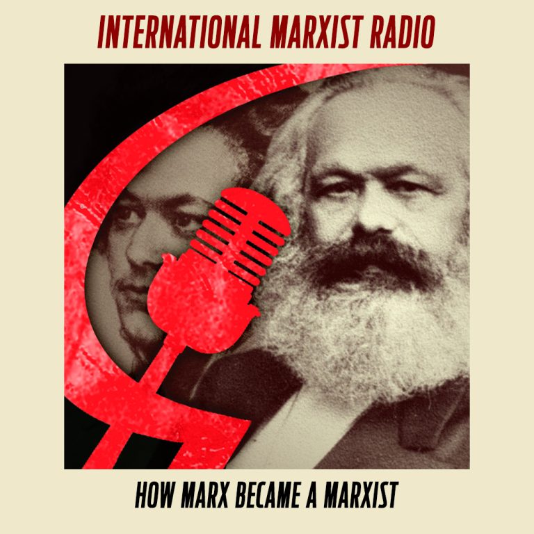 How Marx became a Marxist – Marxist.com podcasts