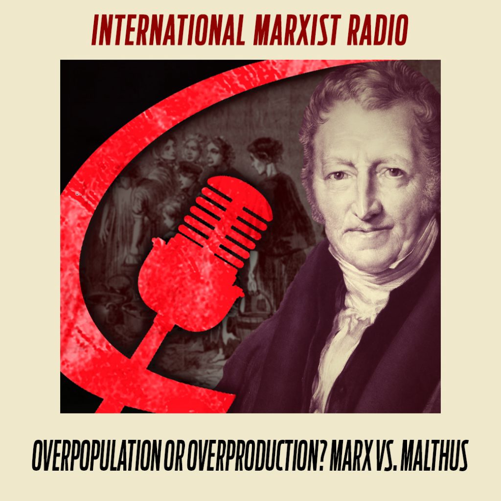 Overpopulation or overproduction? Marx vs. Malthus – Marxist.com podcasts